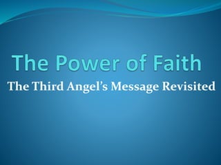 The Third Angel's Message: The Power of Faith | PPTX | Christianity ...