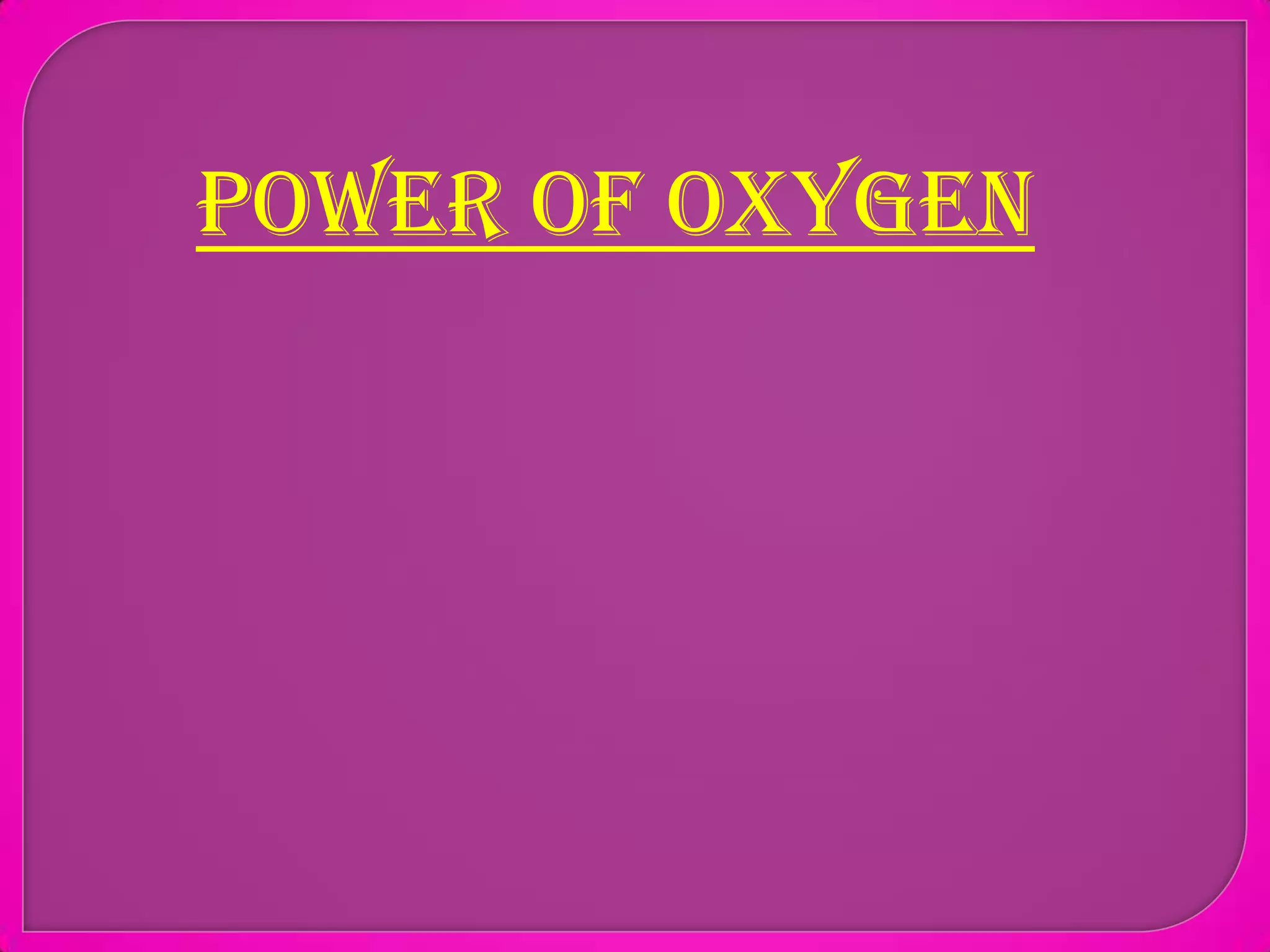 Power of Oxygen | PPTX