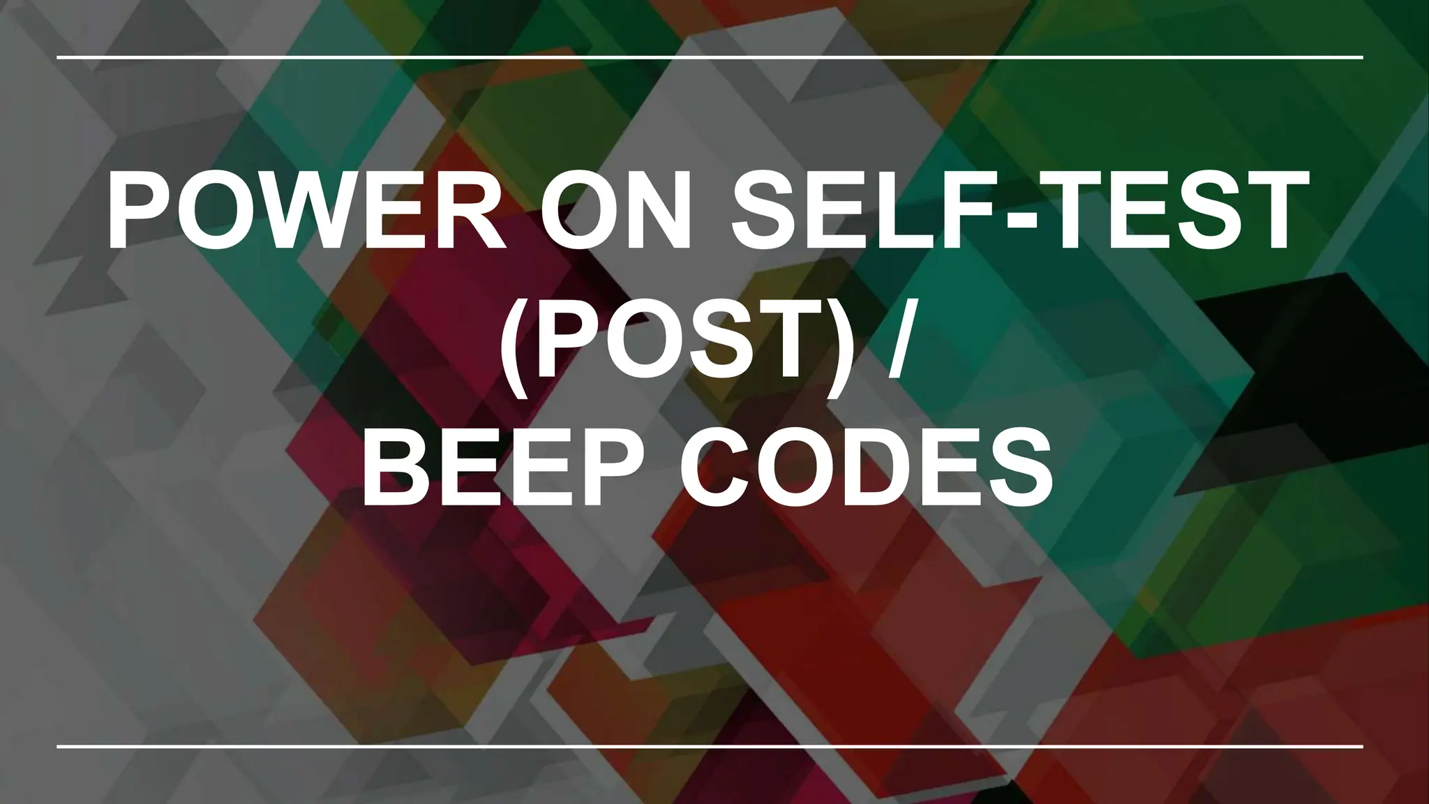 POWER ON SELF-TEST (POST)/ERROR BEEP CODES.pptx
