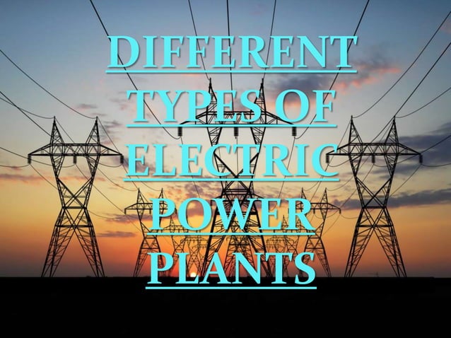 Different types of Power Plants | PPTX
