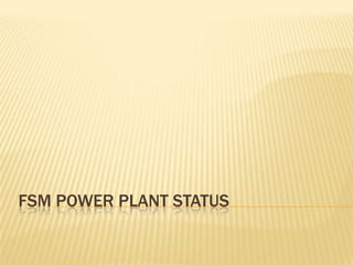 FSM Power Plant Staus | PPTX
