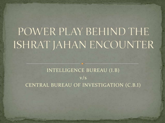 Power Play behind the Ishrat Jahan encounter | PPTX