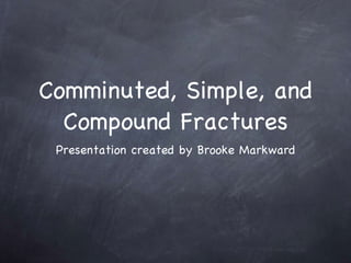 Comminuted, Simple, and Compound Fractures | PPT