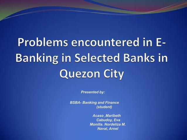Problems encountered in e-banking in selected bank | PPT