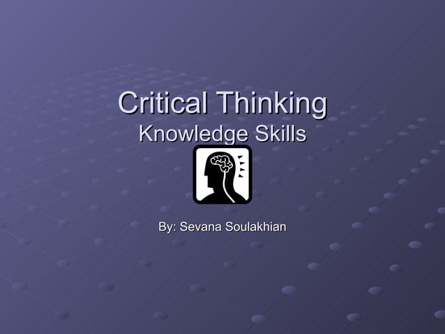 Critical Thinking Knowledge Skills | PPT