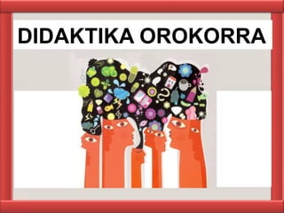 DIDAKTIKA OROKORRA | PPT