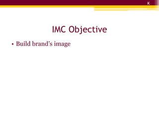 IMC Marketing Campaign | PPTX | Business | Business and Finance