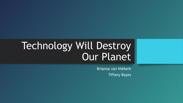 Technology Will Destroy Our Planet | PPT