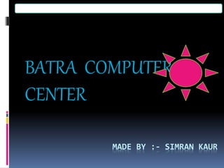 Batra Computer Center | PPTX