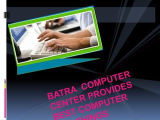 Batra Computer Center | PPTX