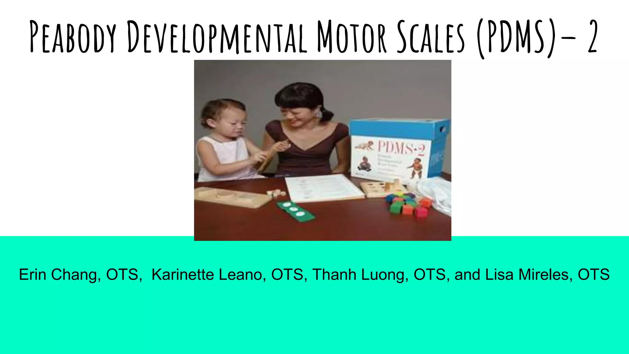 Peabody Developmental Motor Scales (PDMS) - 2 | PPTX