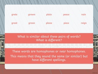 Homophones - spelling alternatives and near homophones. | PPT