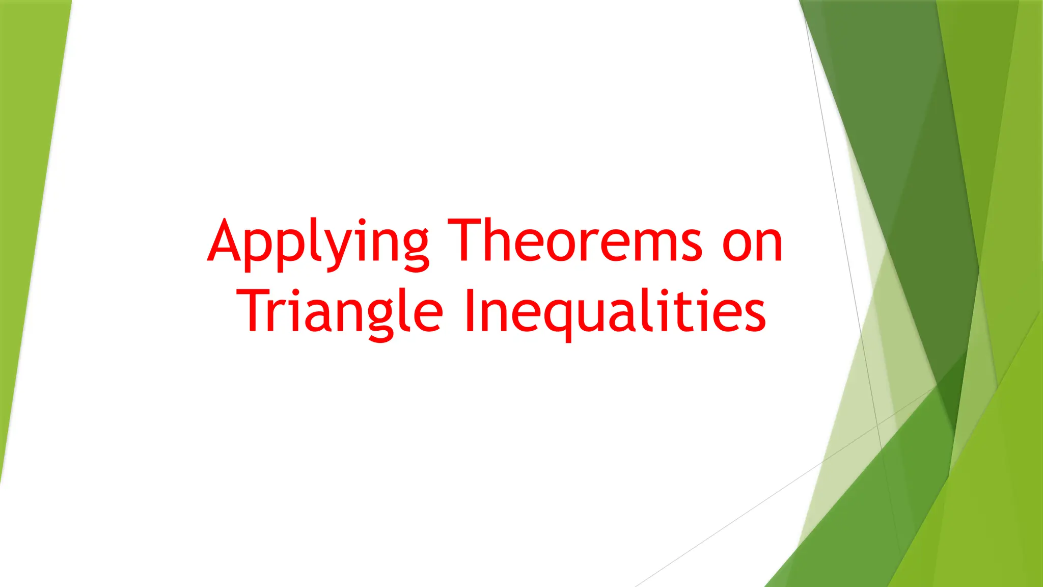 Powerpoint-Applying-Theorems-on-Triangle-Inequalities (1).pptx