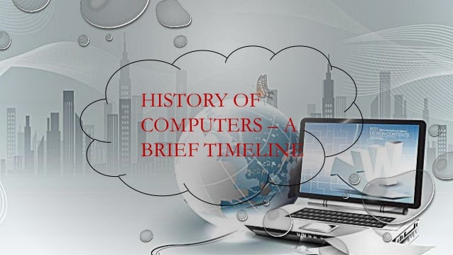 History of Computers - A Brief Timeline (Made by: Sophia Nicole Dela History of Computers - A Brief Timeline (Made by: Sophia Nicole Dela