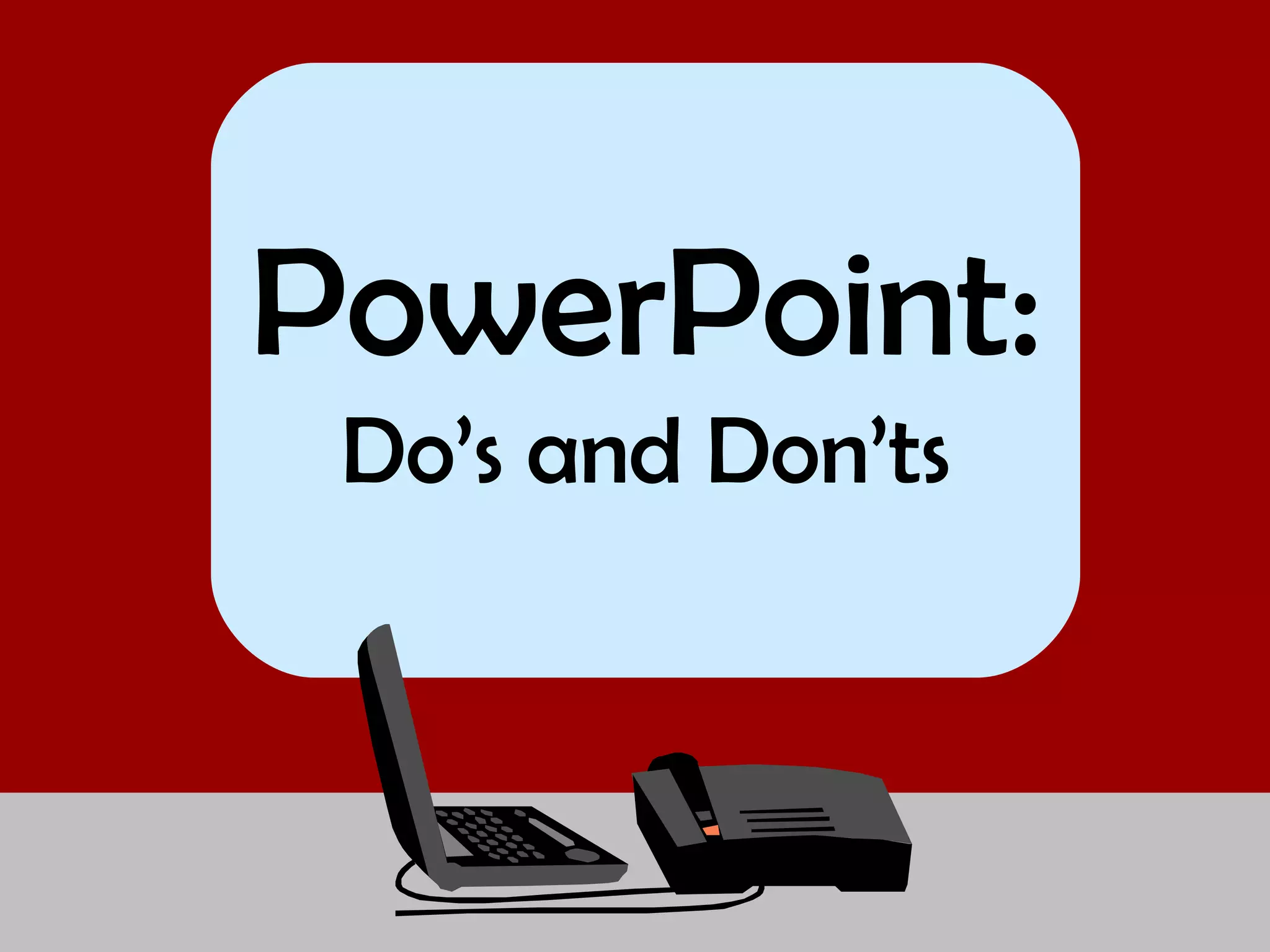 Power Point Dos & Donts | PPT