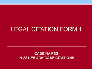 PowerPoint - Legal Citation Form 1 - Case Law.pptx