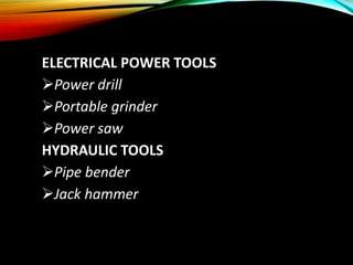 DIFFERENT TYPES OF ELECTRICAL POWER AND HYDRAULIC TOOLS | PPTX