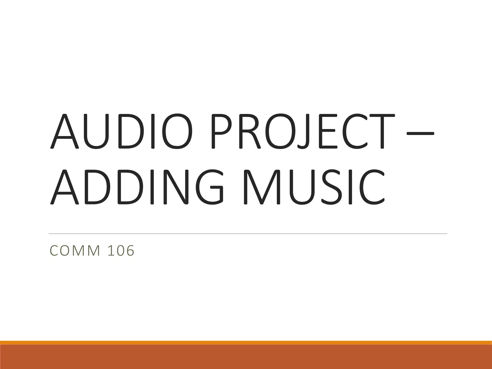 WCC MMJ-Audacity Project-Adding Music | PPT