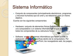 Sistema Informático | PPTX | Computer Peripherals | Computing