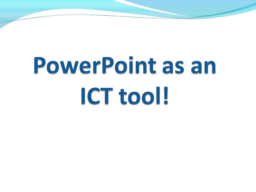 PowerPoint as an ICT tool