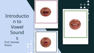 Introduction to the vowels sounds, everything you need to know | PPT