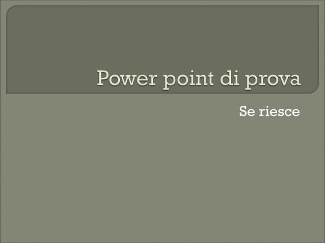 Power point di prova | PPT