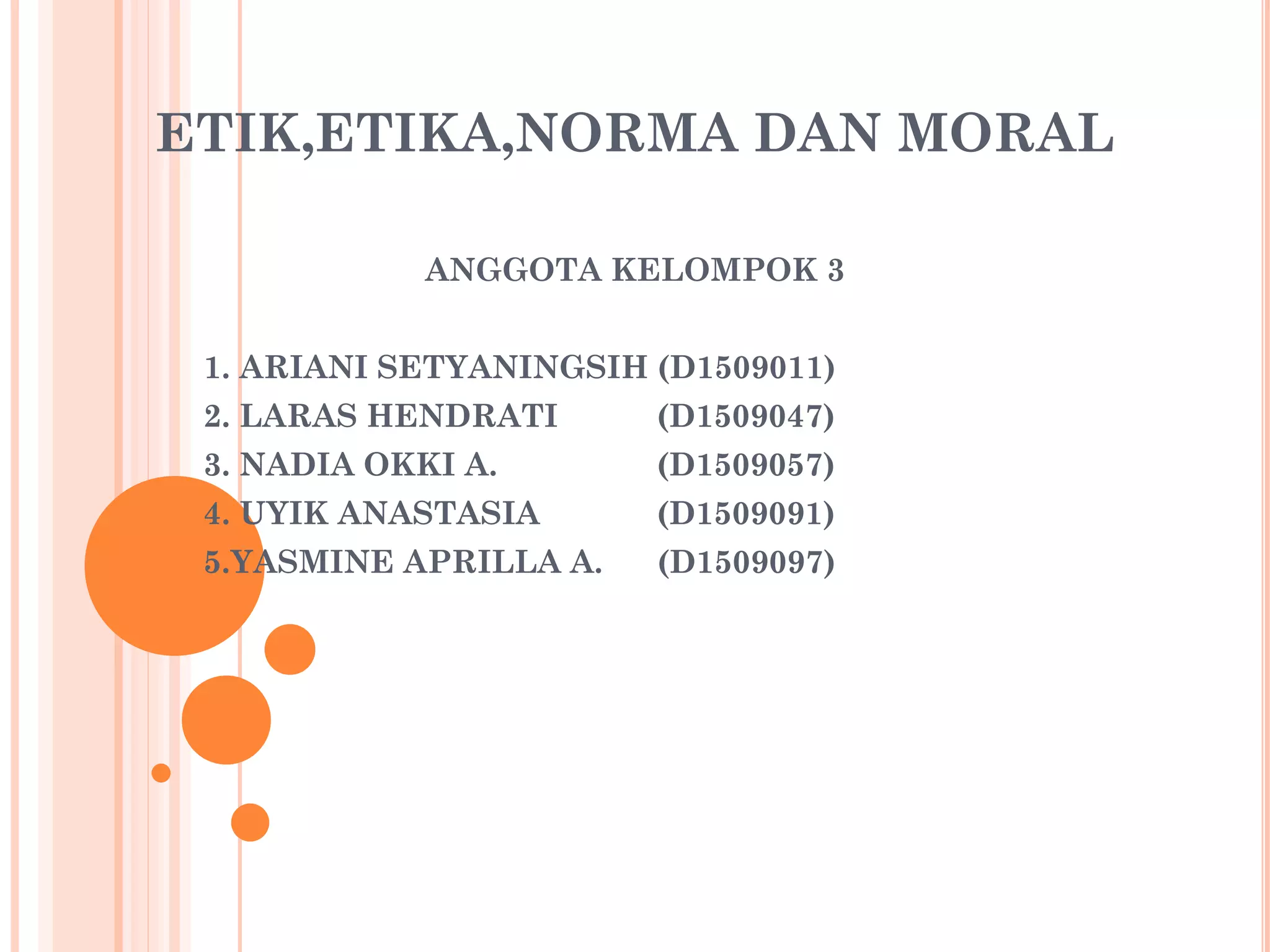 Makul Etika Profesi Kelompok 3 ETIK,ETIKA,NORMA DAN MORAL | PPTX