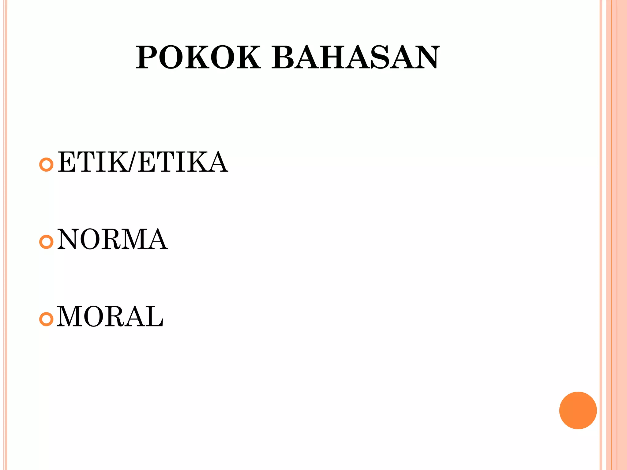 Makul Etika Profesi Kelompok 3 ETIK,ETIKA,NORMA DAN MORAL | PPTX