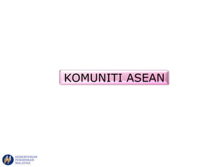 KOMUNITI ASEAN | PPTX