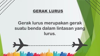 powerpoint gerak lurus.pptx pada kelas x ipa | PPTX