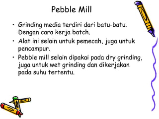 GRINDING SIZING ADALAH PROSES PENGECILAN RAW MATERIAL DAN ...