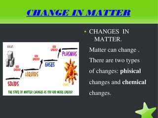 Change in matter grupo 6. (1) | ODP