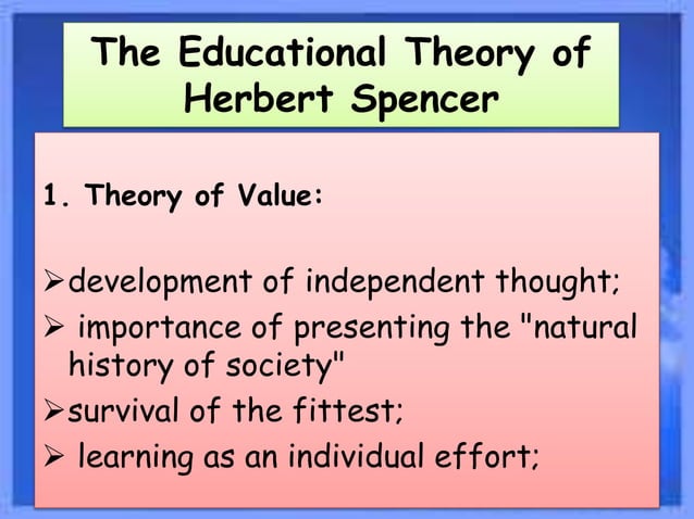 Herbert Spencer (Philosophy of Education) | PPTX