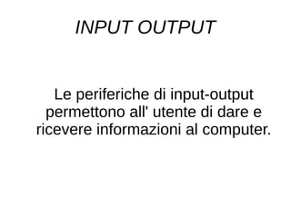 Perifecriche di Input e Output (semplice) | PPT