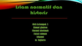 Islam Normatif dan Historis | PPTX