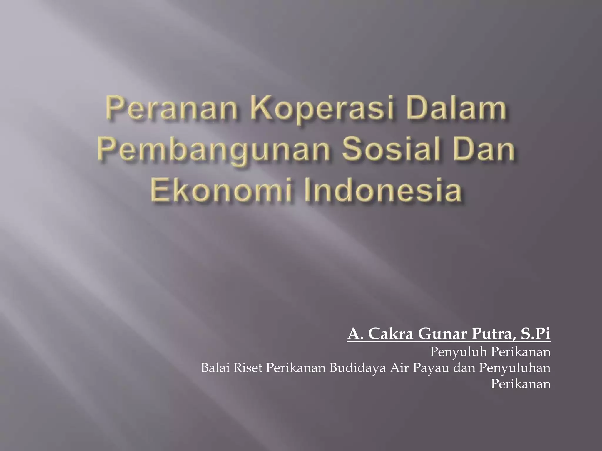 PERANAN KOPERASI DALAM PEMBANGUNAN SOSIAL EKONOMI INDONESIA | PPTX