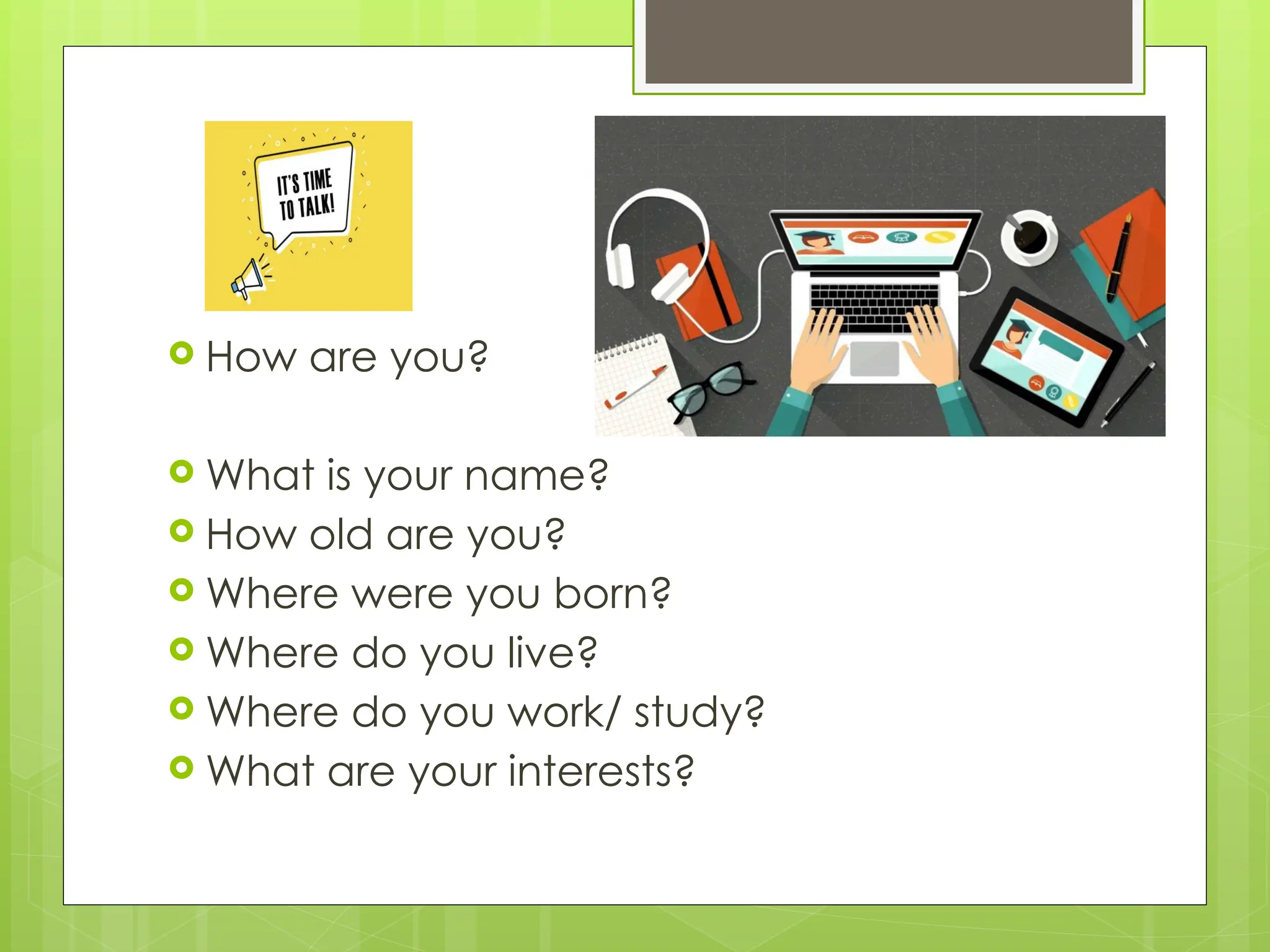 PowerPoint lesson 1.pptx What is your name? How old are you? Where were ...