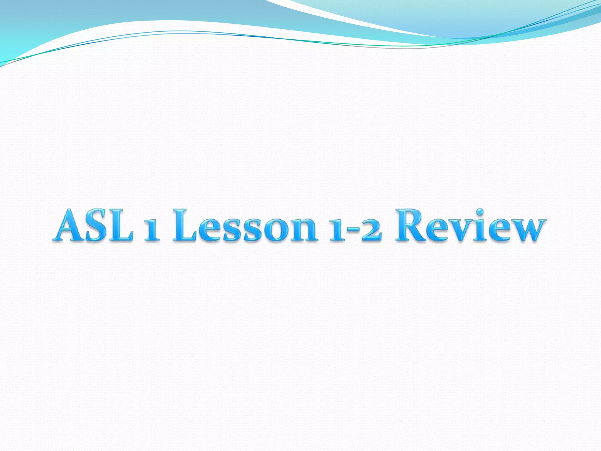 Basic ASL Level 1 Class 3 | PPTX