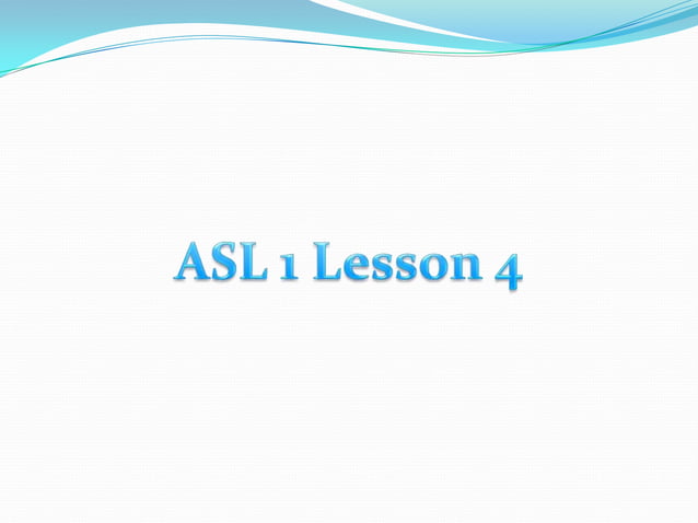 ASL 1 Lesson 4 | PPTX