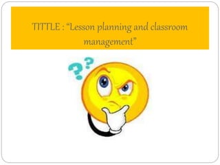 Power point lesson plan and classroom management | PPTX