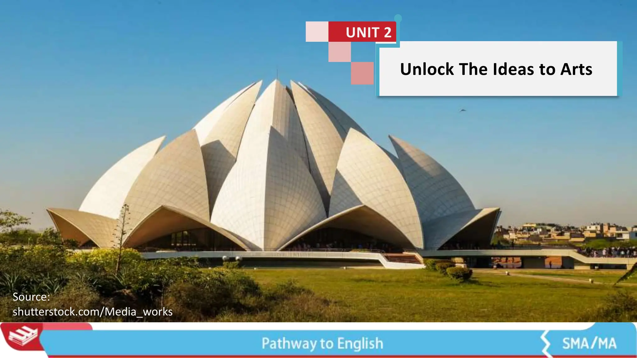 POWER POINT MODUL AJAR PATHWAY TO ENGLISH KELAS X FASE E UNIT 2 Unlock The Ideas to Arts.pptx