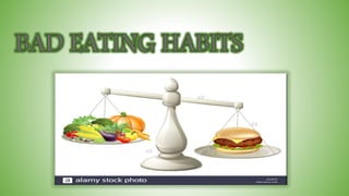 bad eating habits | PPTX
