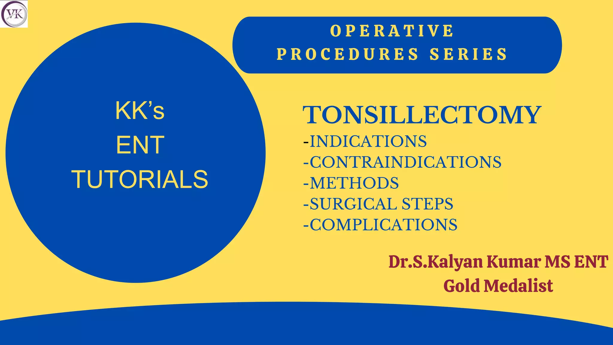 TONSILLECTOMY-INDICATIONS, CONTRAINDICATIONS,METHODS,SURGICAL STEPS AND ...