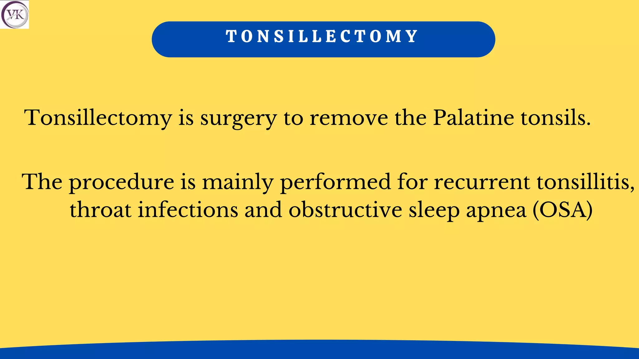 TONSILLECTOMY-INDICATIONS, CONTRAINDICATIONS,METHODS,SURGICAL STEPS AND COMPLICATIONS | PPTX