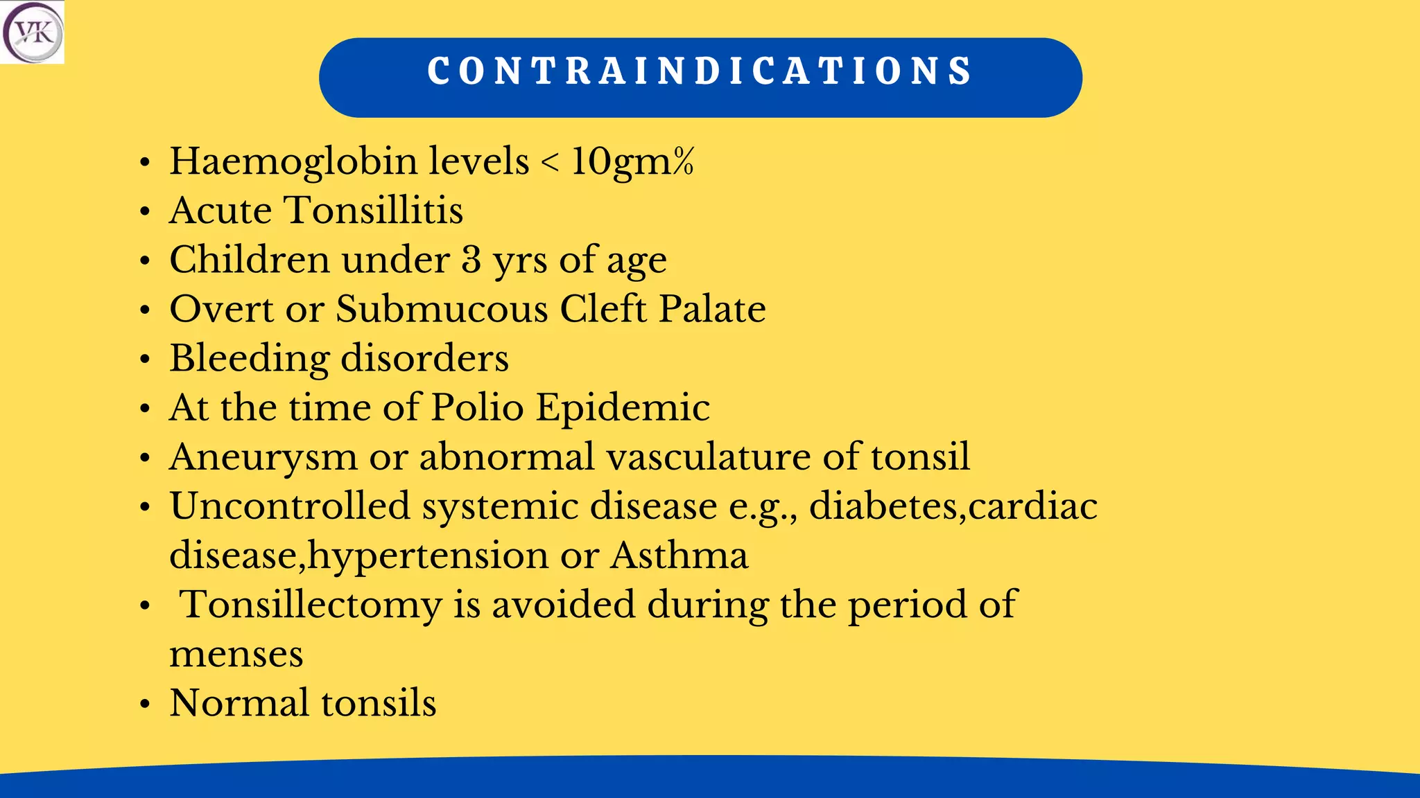 TONSILLECTOMY-INDICATIONS, CONTRAINDICATIONS,METHODS,SURGICAL STEPS AND ...