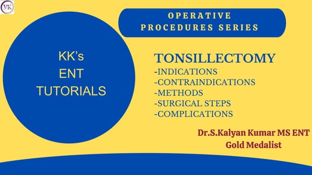 TONSILLECTOMY-INDICATIONS, CONTRAINDICATIONS,METHODS,SURGICAL STEPS AND ...