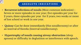 TONSILLECTOMY-INDICATIONS, CONTRAINDICATIONS,METHODS,SURGICAL STEPS AND COMPLICATIONS | PPTX ...