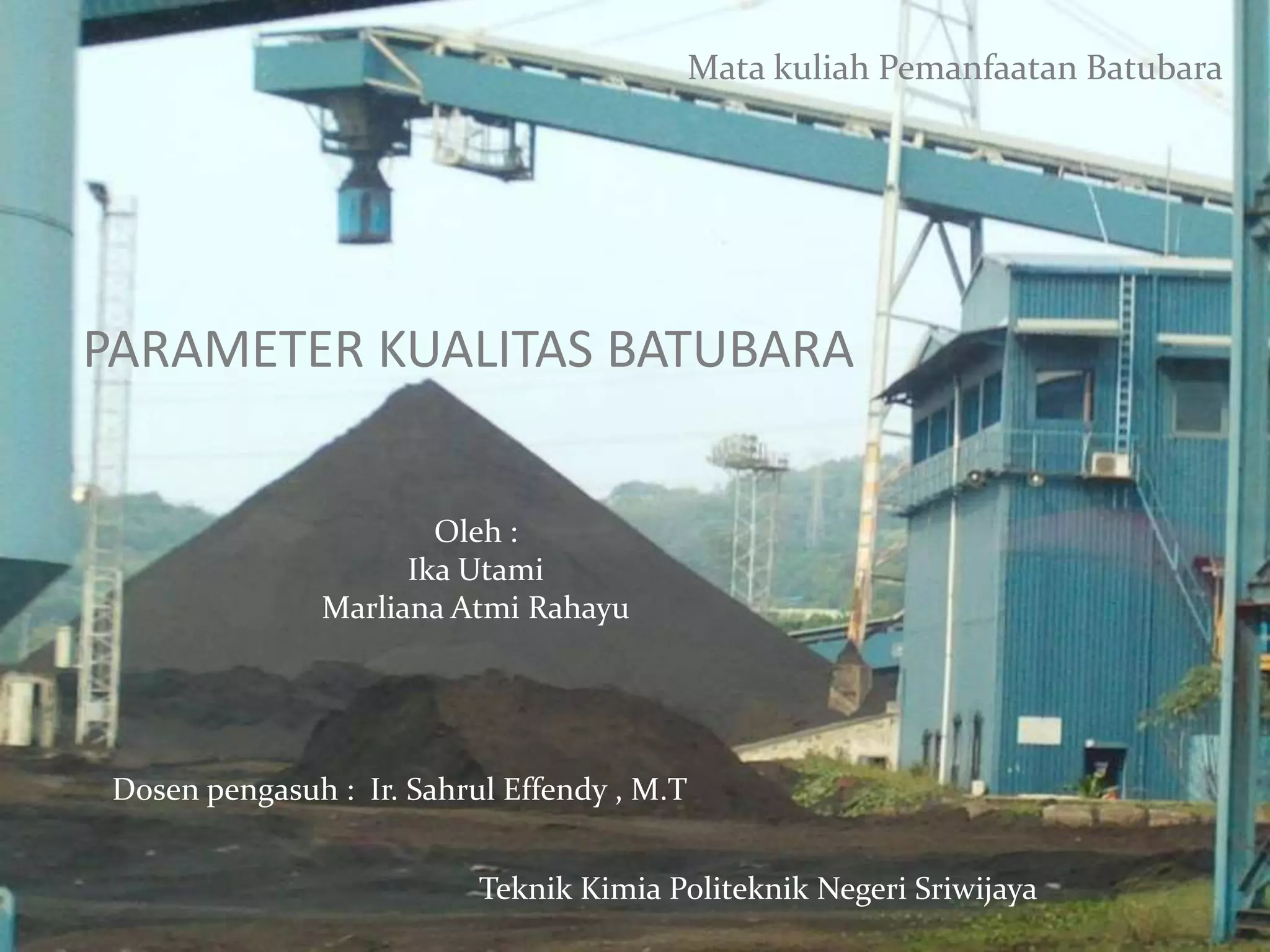 parameter kualitas dan pemanfaatan batubara | PPTX
