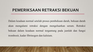 Pemeriksaan retraksi bekuan | PPTX
