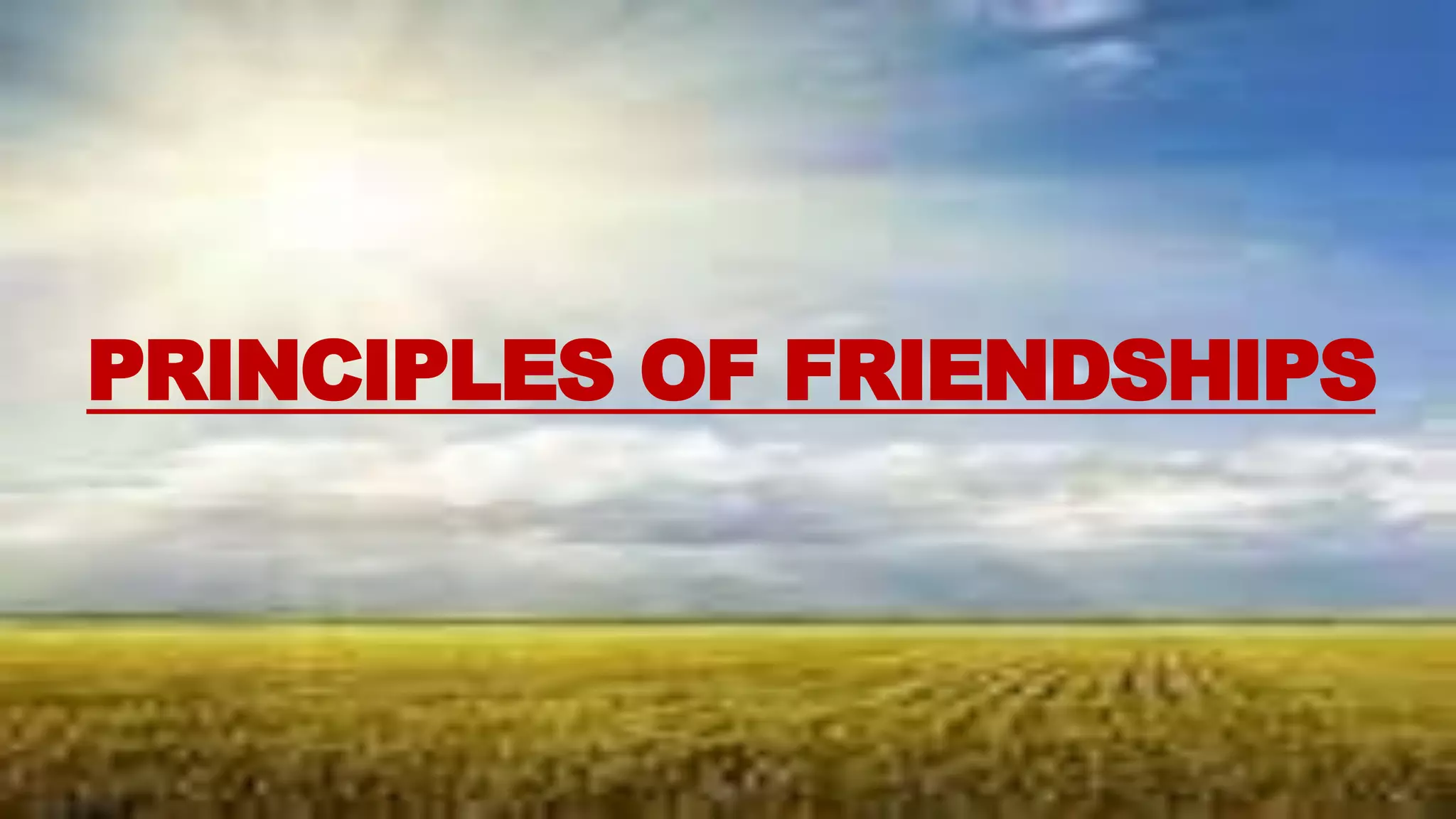 PRINCIPLE OF FRIENDSHIP | PPTX